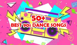 50 Best 90’s Dance Songs For Your Nostalgic Playlist - City Dance Studios