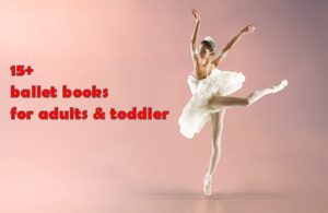 15 Best Ballet Books for Adult & Toddler Dancers - City Dance Studios
