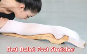7 Best Ballet Foot Stretchers for Dancers’ Flexibility - City Dance Studios
